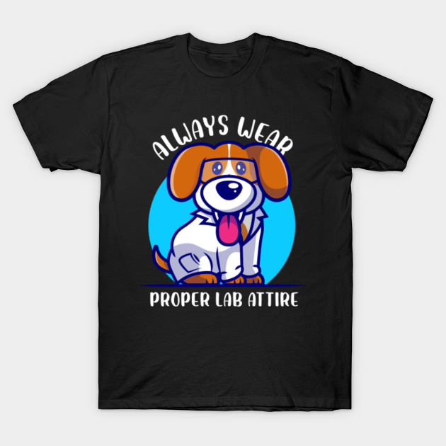 always wear proper lab attire Design - Always Wear Proper Lab Attire ... always wear proper lab attire Design - Always Wear Proper Lab Attire ...